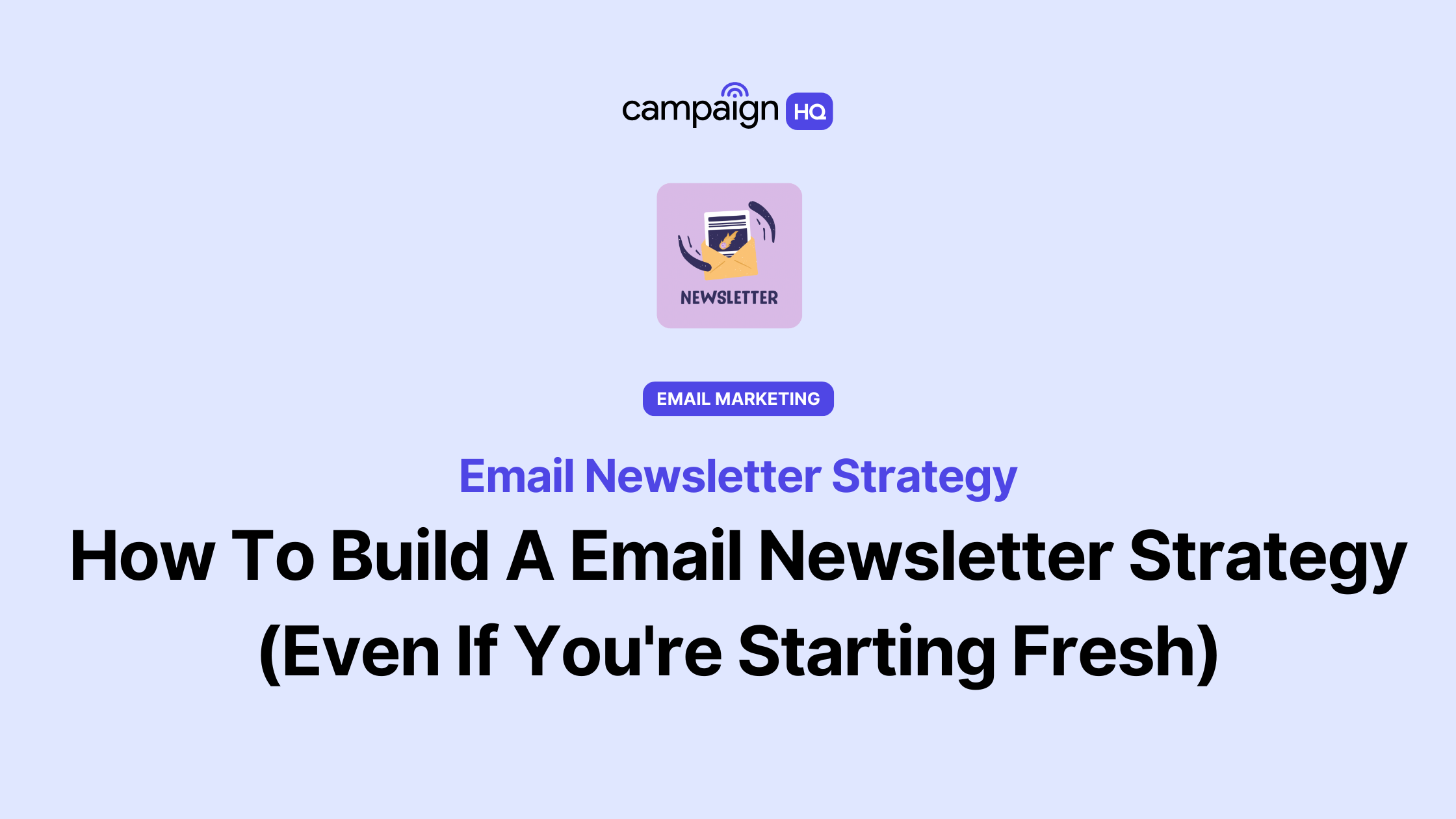 How to Build a Winning Email Newsletter Strategy | CampaignHQ