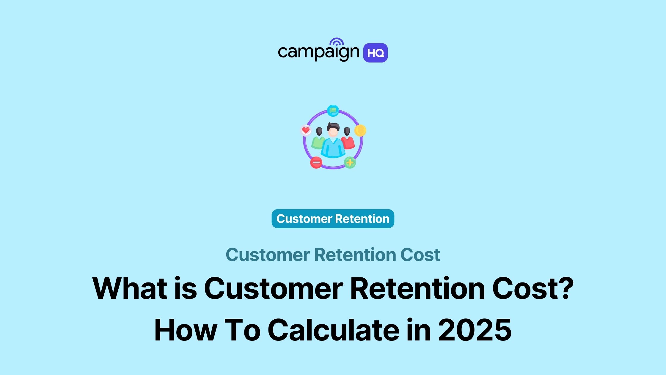 What Is Customer Retention Cost? How to Calculate It in 2025