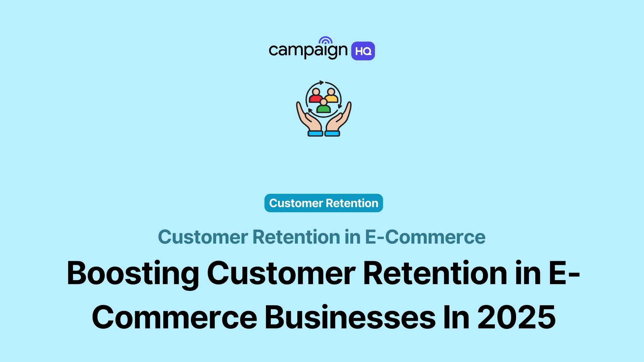 Boosting Customer Retention in E-Commerce Businesses In 2025