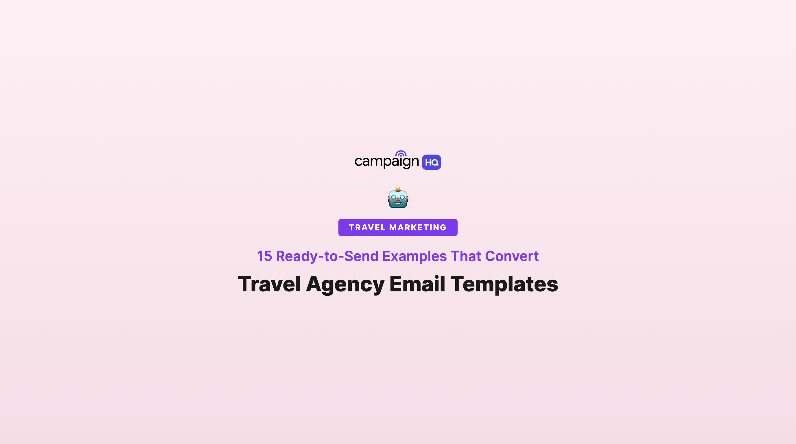 Travel Agency Email Templates: 15 Ready-to-Send Examples - CampaignHQ ...